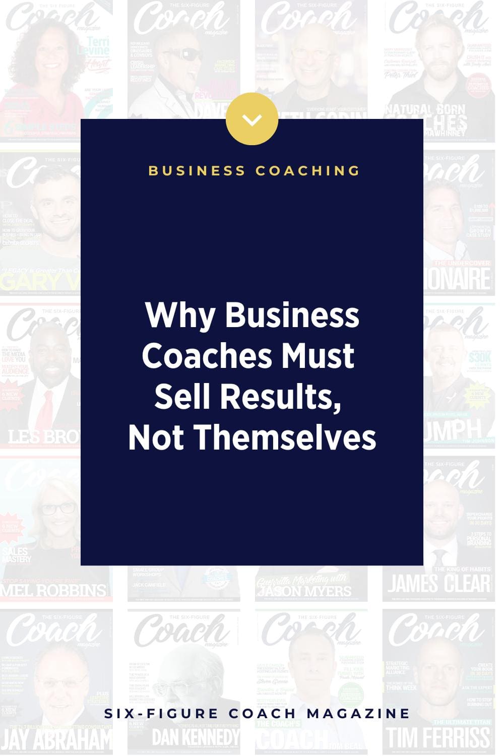 Why Business Coaches Must Sell Results, Not Themselves - The Six-Figure ...